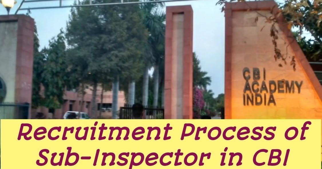 Recruitment Process of Sub-Inspector in CBI (Central Bureau of ...