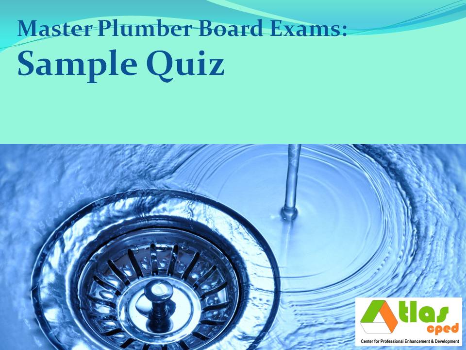 Master Plumber: Sample Quiz 3 | ATLAS CDC Review Center