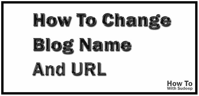 Change The Name And Url Of Your Blogger Blog How To With Sudeep change-the-name-and-url-of-your-blogger-blog-how-to-with-sudeep