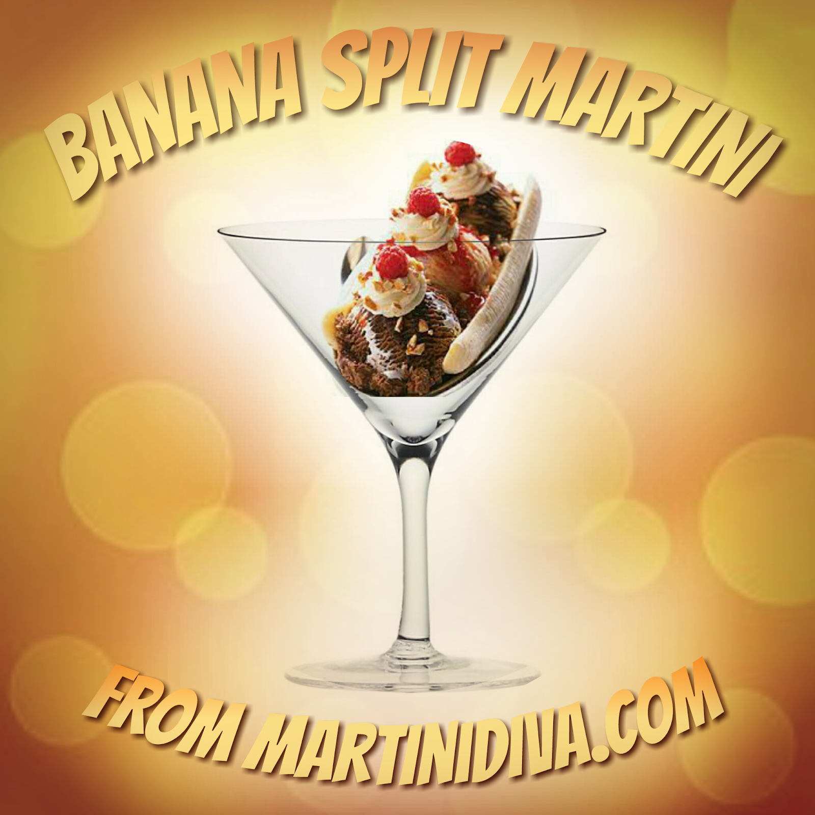 The MARTINI DIVA: Banana Split Martini, an Ice Cream Cocktail