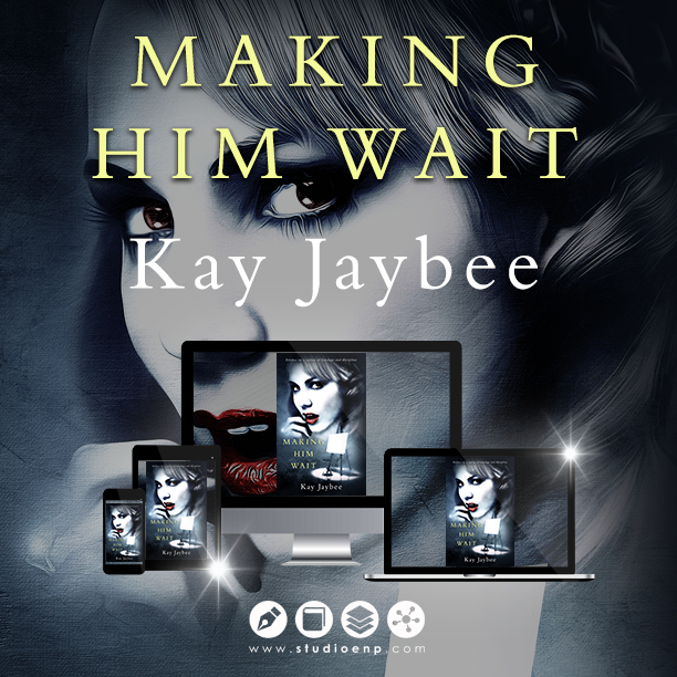 Books and Banter: Kay Jaybee ~ presents ~ Making Him Wait