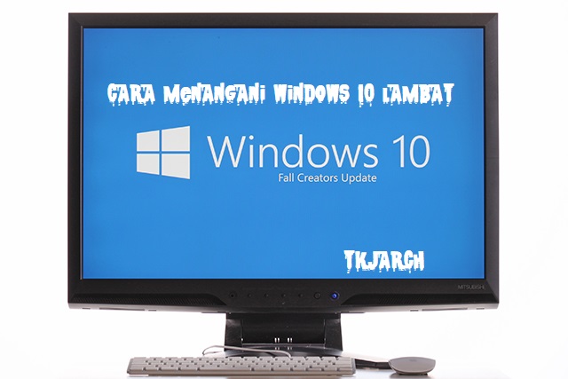 Faktor-faktor penyebab windows 10 lambat dan cara menanganinya urutan ...