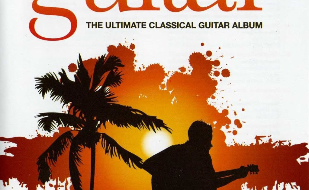 [Classical] Classic FM Guitar - The Ultimate Classical Guitar Album ...