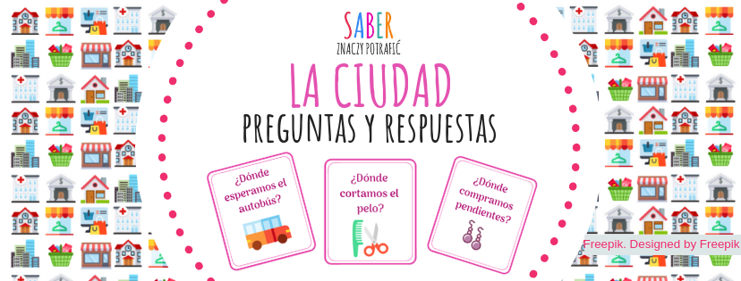 LA CIUDAD: preguntas y respuestas | MIASTO: pytania i odpowiedzi ...