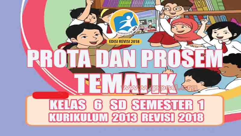 Prota dan Promes Tematik Kelas 6 SD Semester 1 Kurikulum 2013 Revisi 2018