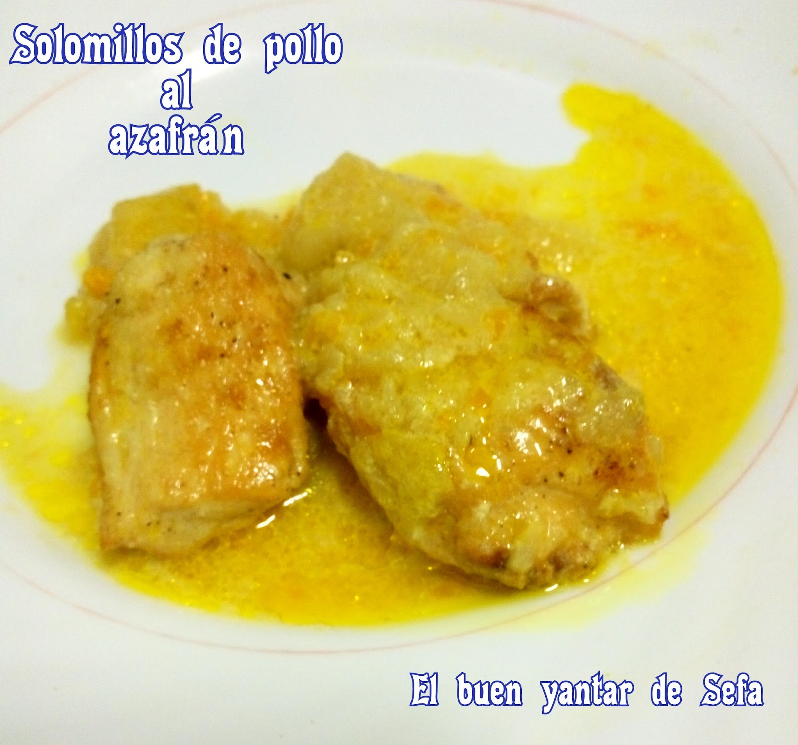 El buen yantar de Sefa: SOLOMILLOS DE POLLO AL AZAFRÁN