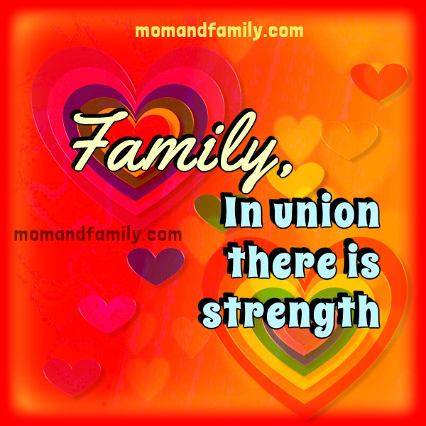 Mom and Family Love Quotes: Family, in union there is strength