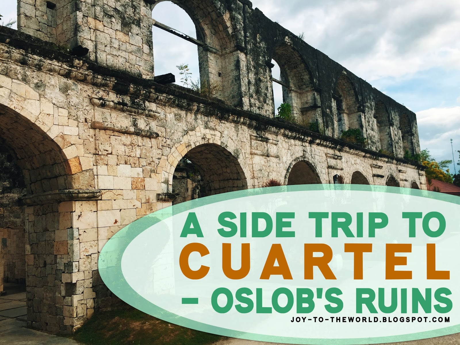 A Side Trip to Cuartel - The Ruins of Oslob — Veronica Decides to Blog
