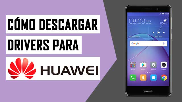 Descargar Drivers Android USB para HUAWEI