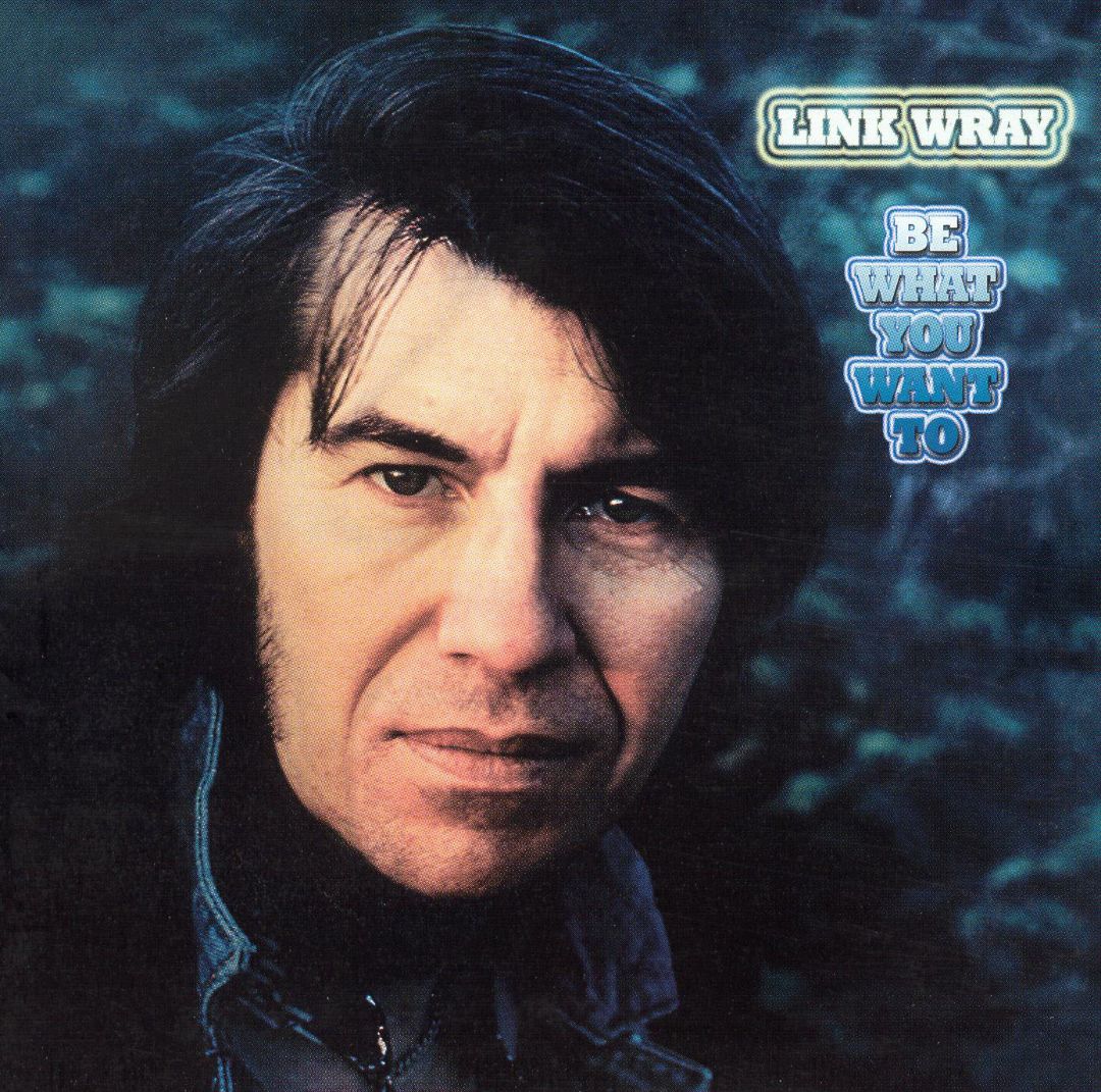 Musicology: Link Wray - Be What You Want To 1973