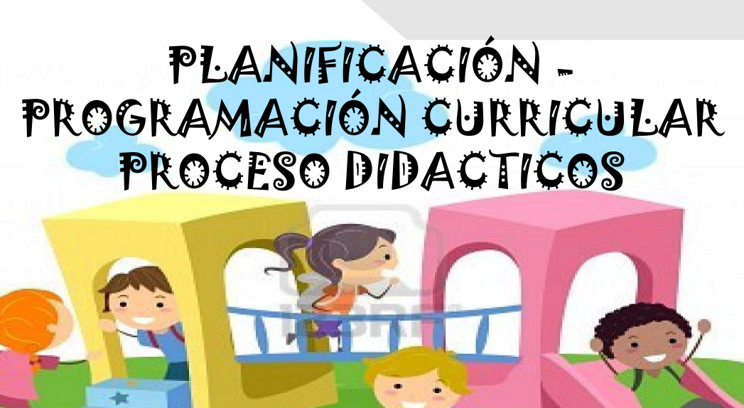 Planificación, Programación Curricular Y Proceso Didácticos ...