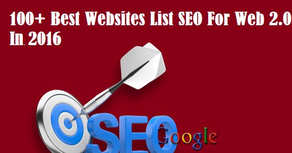 100+ Best Websites List SEO For Web 2.0 In 2016how to rank your website ...