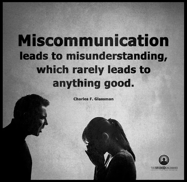 Miscommunication leads to misunderstanding which rarely leads to ...