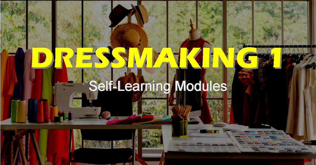 Dressmaking 1 Self-Learning Modules
