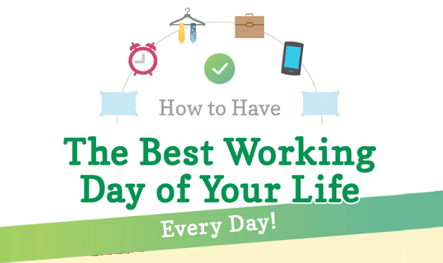 How To Have The Best Working Day Of Your Life #Infographic - Visualistan