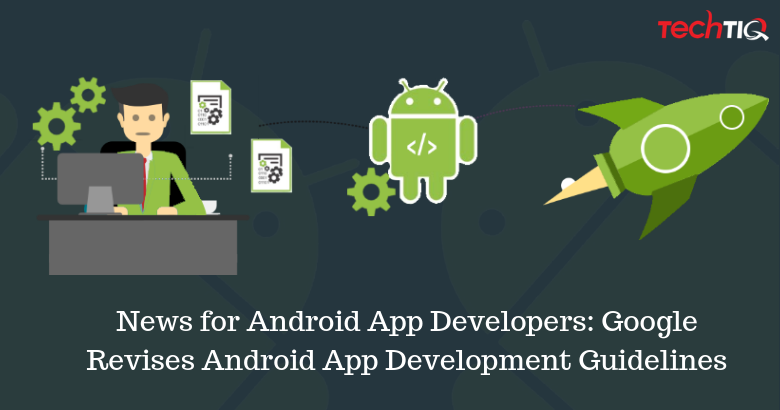 News for Android App Developers: Google Revises Android App Development ...