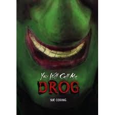 Middle Grade Ninja: Book of the Week: YOU WILL CALL ME DROG by Sue Cowing