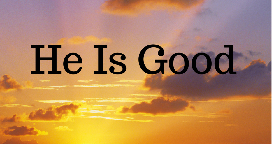 Do you know that God is good?