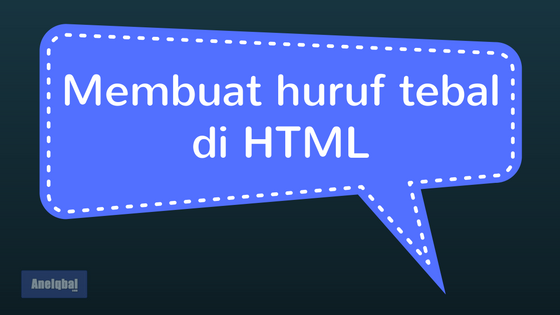 Tag HTML Untuk Menebalkan Huruf - Cacekaku