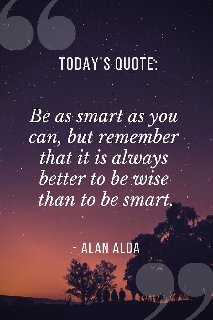 Alan Alda: Be as smart as you can...