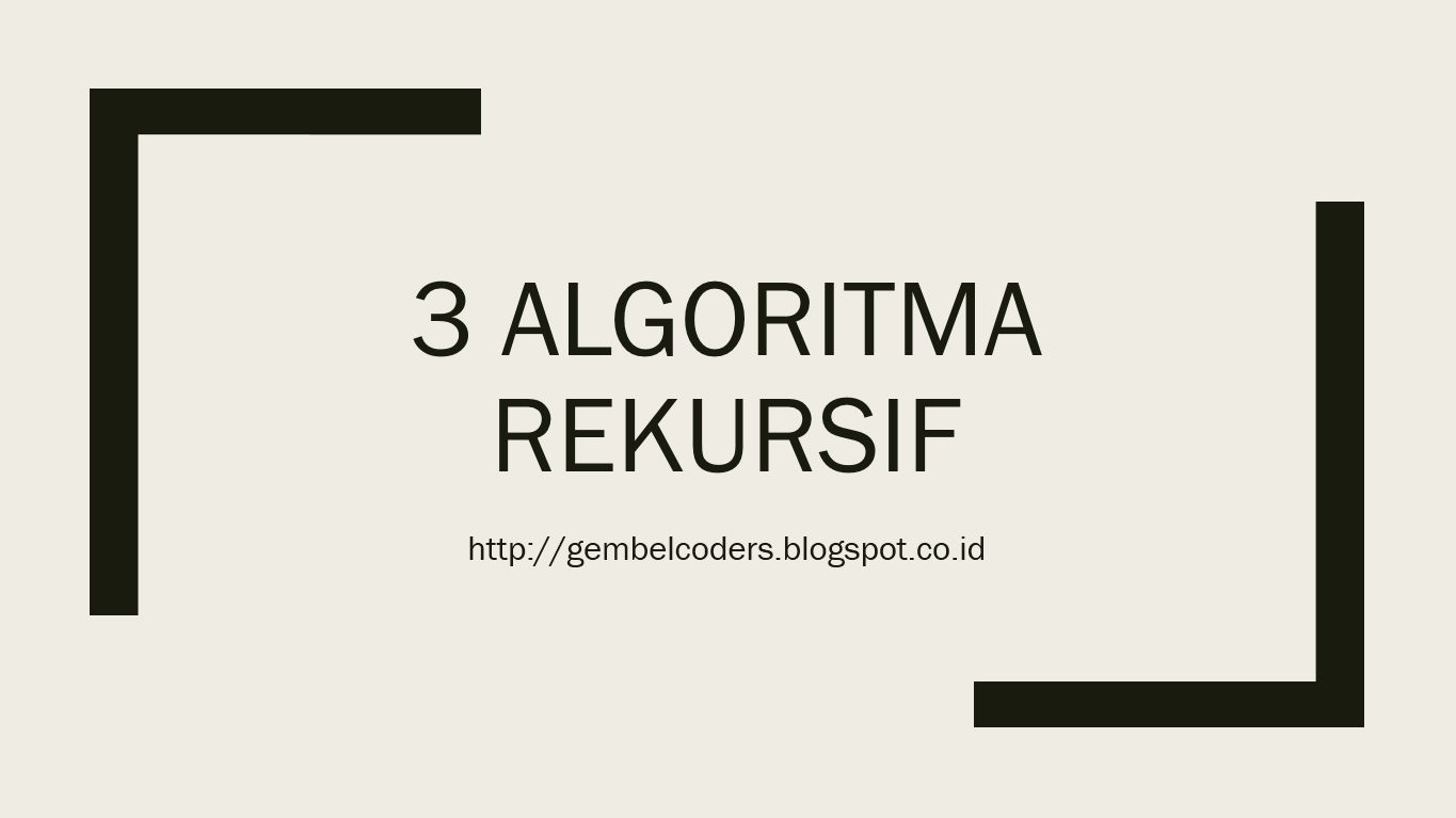 Algoritma Rekursif Gembel Coders