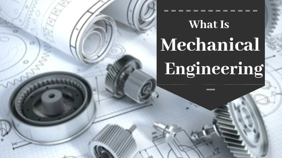 What Is Mechanical Engineering | Mechanical Engineer Meaning | Scope Of ...