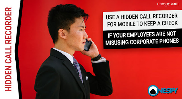 Use a Hidden Call Recorder for mobile to keep a check if your employees ...