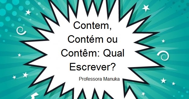 Contem, Contém ou Contêm: Qual Escrever?