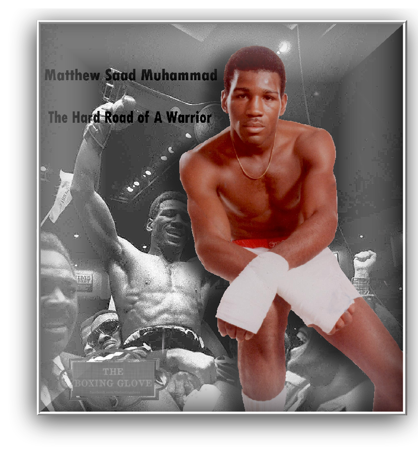 The Boxing Glove: Matthew Saad Muhammad: The Hard Road of a Warrior