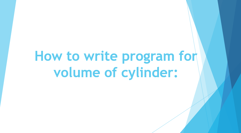 How to write program for volume of cylinder: - Programming-FunCodePro