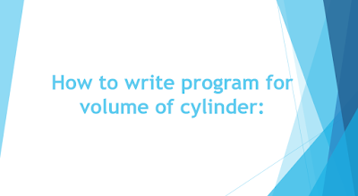 How to write program for volume of cylinder: - Programming-FunCodePro