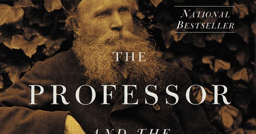 The Professor and the Madman: A Tale of Murder, Insanity, and the ...