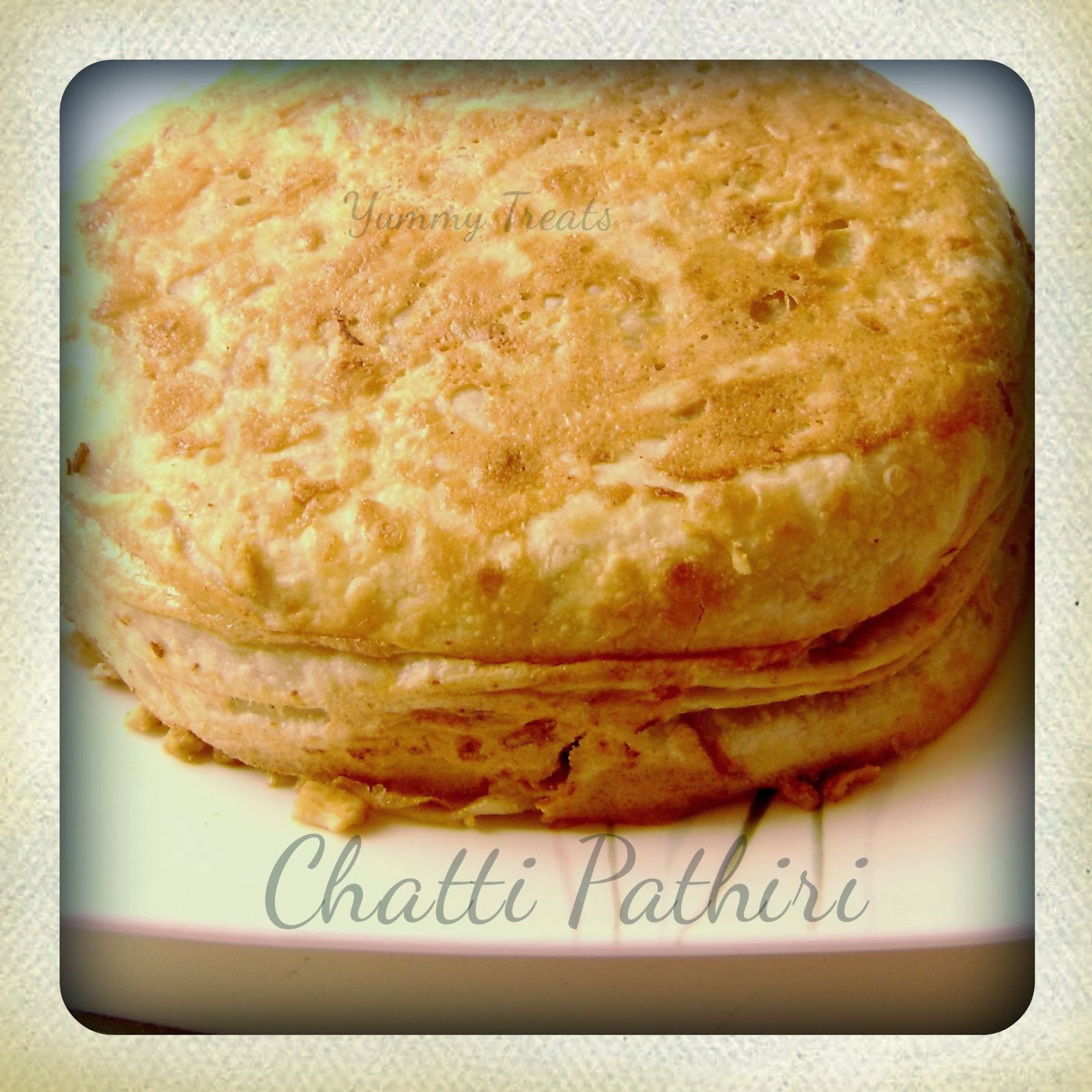 YUMMY TREATS: Chatti Pathiri
