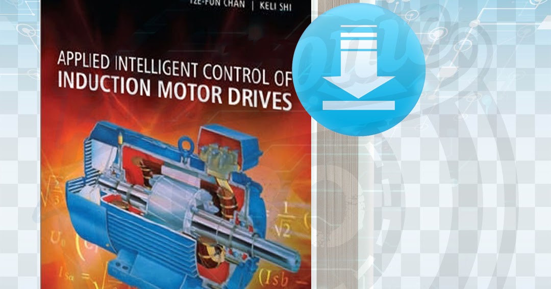Download Applied Intelligent Control of Induction Motor Drives pdf.