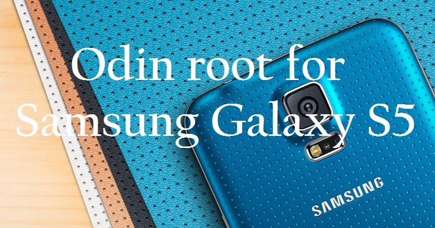 Odin root: Odin root for your Samsung Galaxy S5
