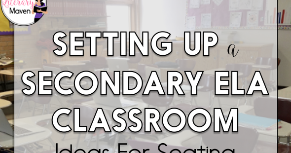 Setting Up a Secondary ELA Classroom: Ideas for Seating Arrangement ...