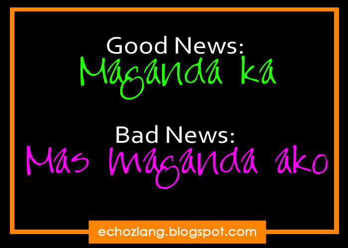 Good News: Maganda ka, Bad News: Mas Maganda ako | Echoz Lang - Tagalog ...