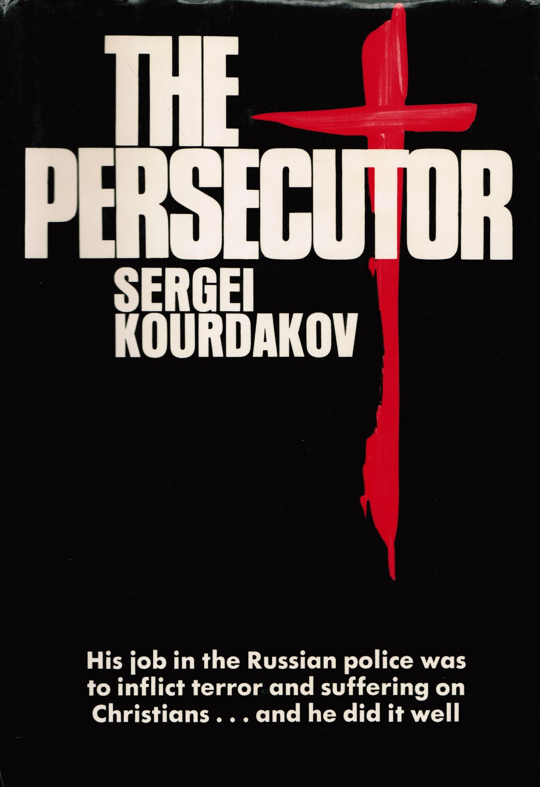 A Rose For Sergei: The Persecutor by Sergei Kourdakov