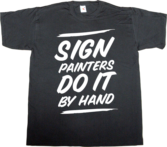 ephemeral-t-shirts: Sign Painters do it by hand