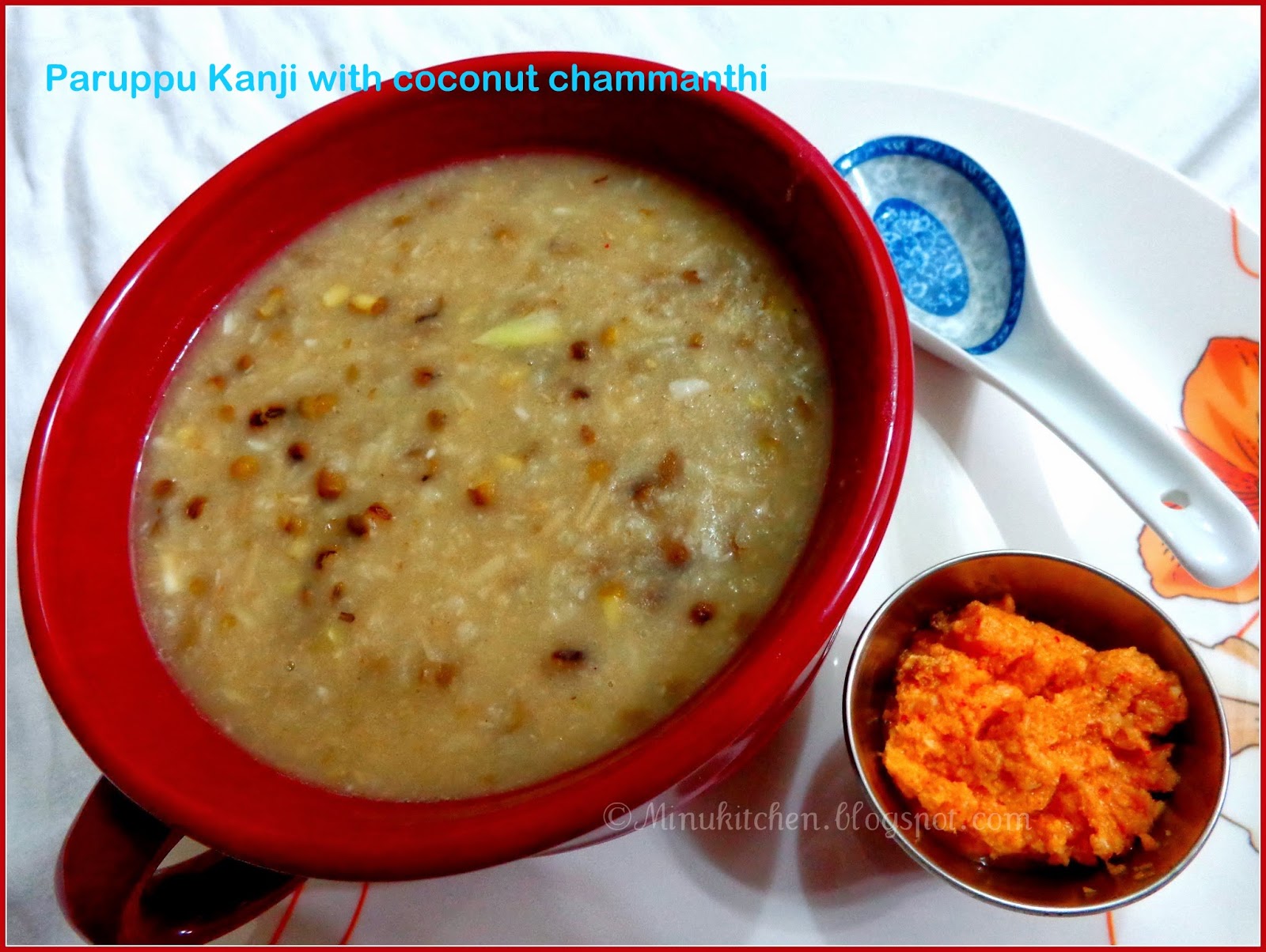 Paruppu Kanji with coconut chammanthi/chutney ~ Minu's Kitchen