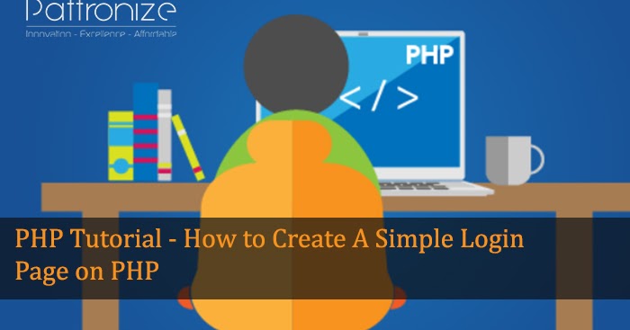 Pattronize: PHP Tutorial - How to Create A Simple Login Page on PHP