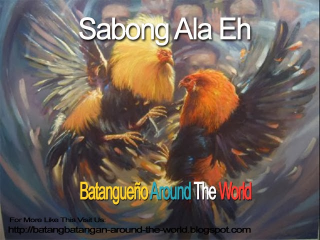 Batangueño Around The World: Sabong Ala Eh