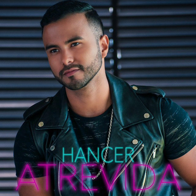 Hancer presenta su nuevo sencillo #Atrevida - puntoguate.com