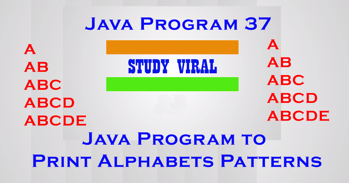 Java Program 37 - Java Program to Print Alphabet Patterns - Study Viral ...