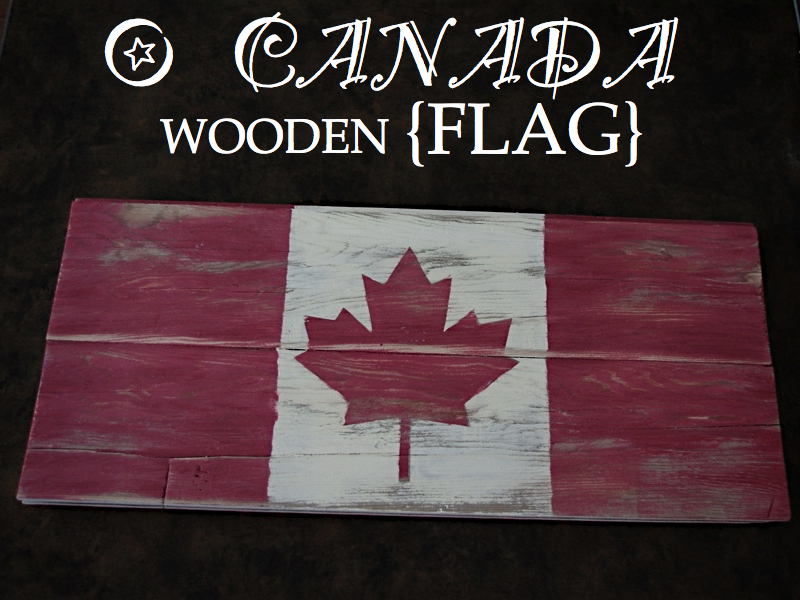 Creative "Try"als: Happy Canada Day! Wooden Canadian Flag