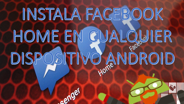 COMO INSTALAR FACEBOOK HOME EN CUALQUIER DISPOSITIVO ANDROID - Salas ...