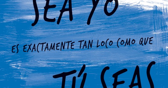 Un libro y un cafe: Reseña de Que yo sea yo es exactamente tan loco ...