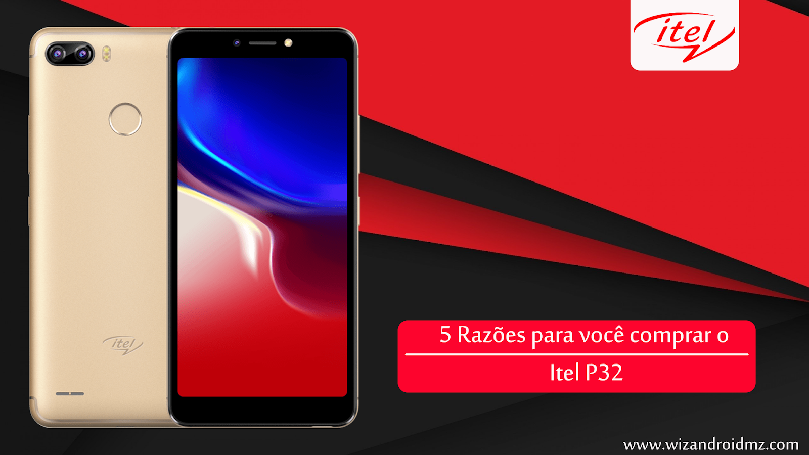 5 Razões para você comprar o Itel P32. Pontos Importantes!