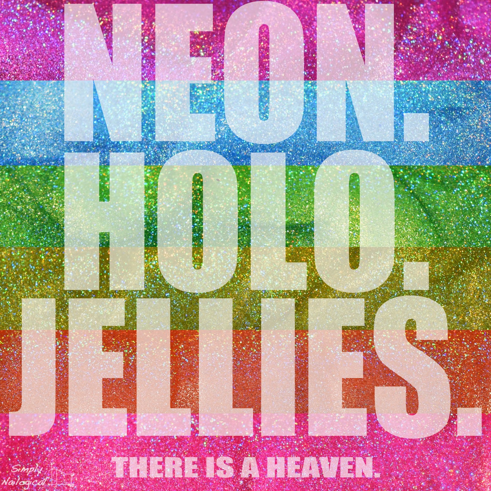 Simply Nailogical: Neon. Holo. Jellies. Heaven on Earth by Beyond the Nail