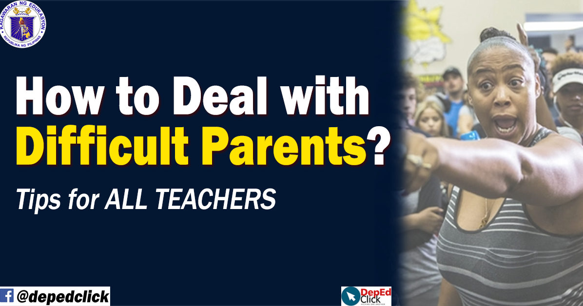 How to Deal with Difficult Parents? Tips for Teachers - DepedClick